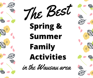 Spring and Summer Family Activities 2020 – Wausau Mama